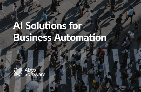 Abto AI Solutions for Business Automation - Abto Software