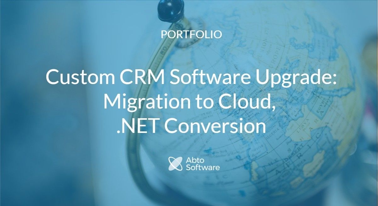 Custom CRM Software Upgrade - Migration to Cloud
