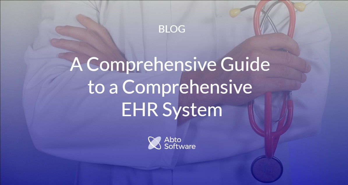 How to build a Comprehensive EHR System? An Ultimate Guide