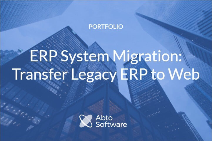 ERP System Migration: Transfer Legacy ERP to Web - Case Study