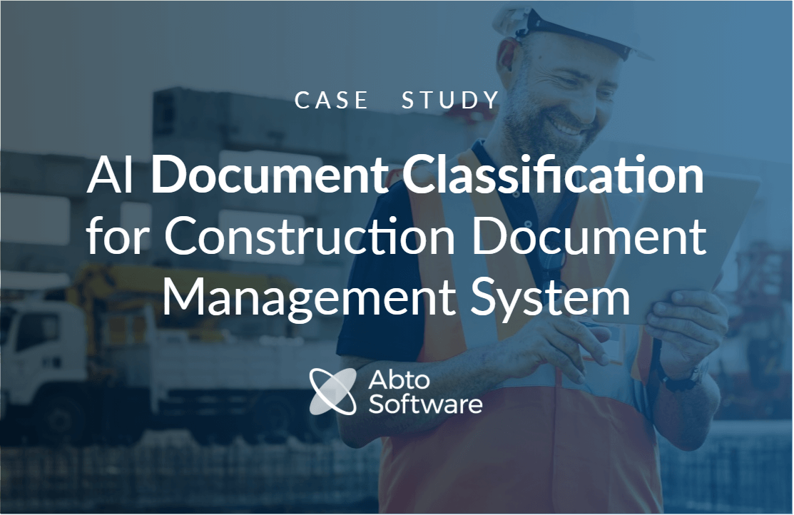 Ai Document Classification For Construction Dms Abto Software